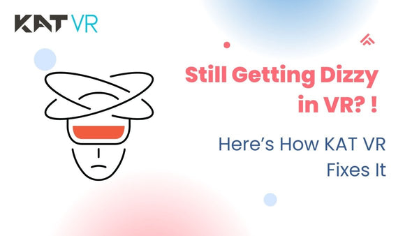 Still Getting Dizzy in VR? Here’s How KAT VR Fixes It! – KATVR