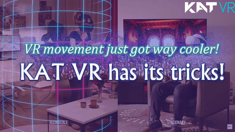 Guess how VR movement just got way cooler—KAT VR has its tricks! – KATVR